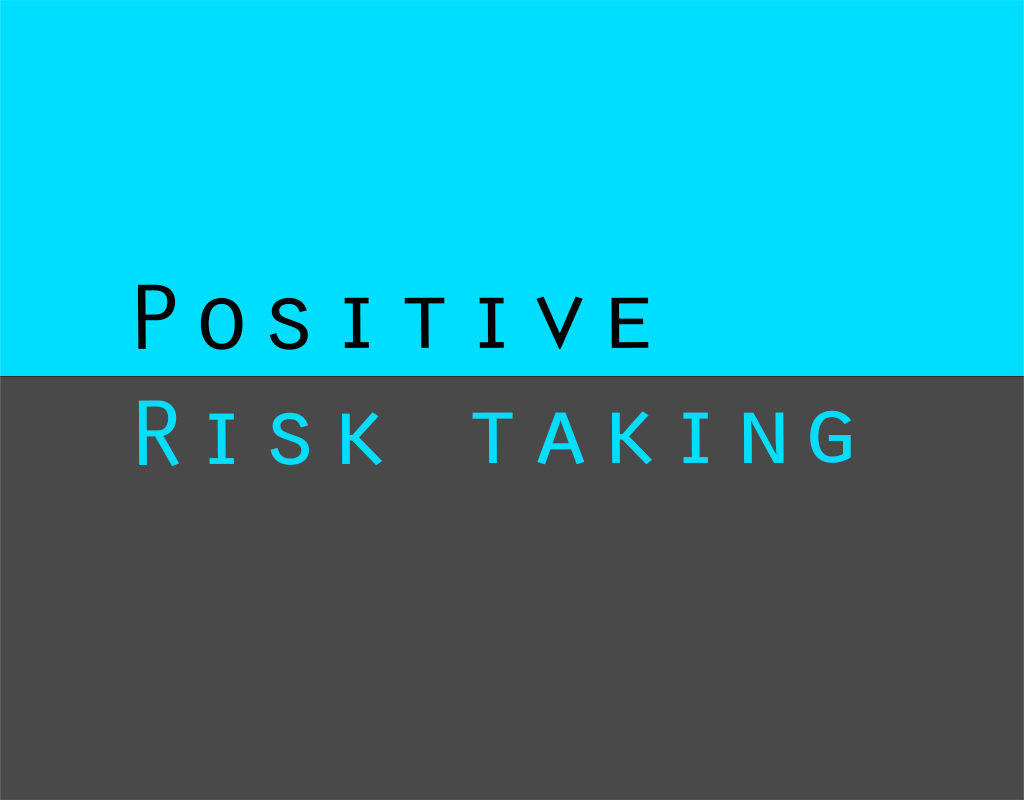 Positive Risk-Taking – The Long Road Ahead