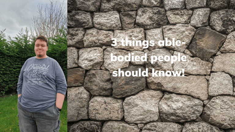 My top 3 things abled-bodied people should know – The Long Road Ahead